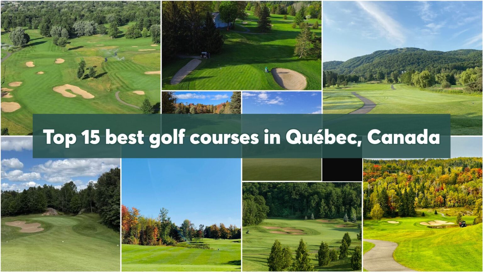 Top 15 best golf courses in Québec, Canada - Golf With Brio Golf
